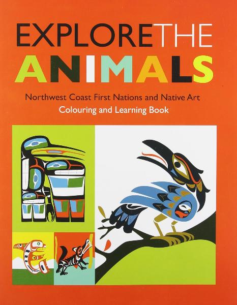 Explore the Animals: Northwest Coast First Nations and Native Art Colo ...